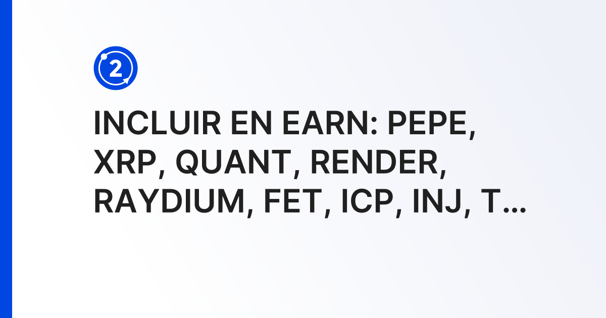 INCLUIR EN EARN: PEPE, XRP, QUANT, RENDER, RAYDIUM, FET, ICP, INJ, THETA, SNK, OP, LINK, SEI ...