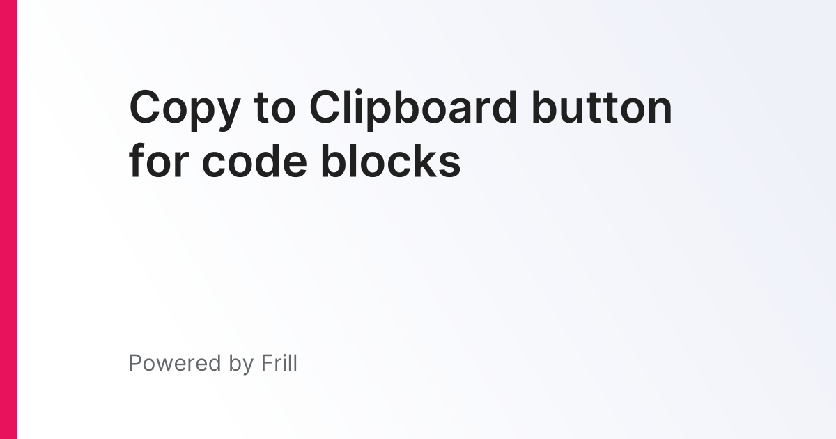 Copy to Clipboard button for code blocks