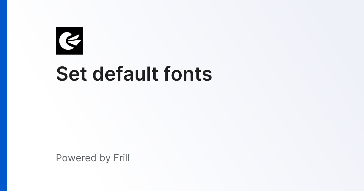 Set default fonts | Frill.co