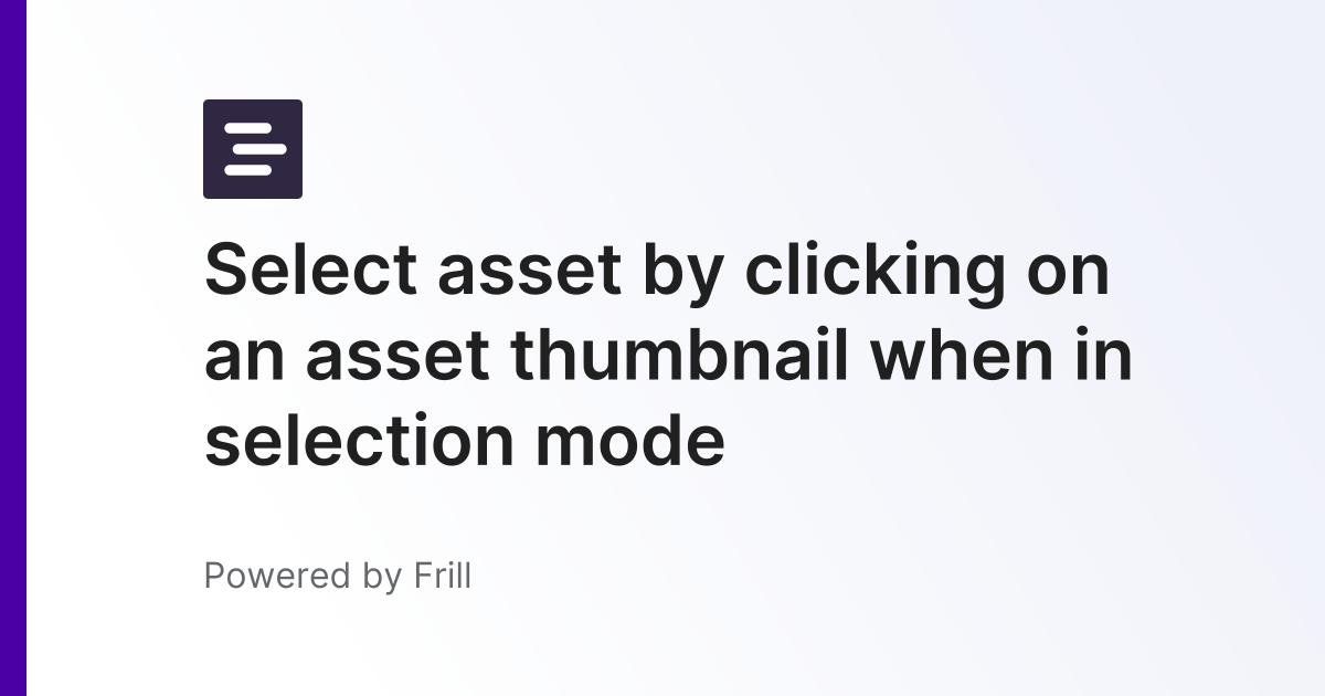 Select Asset By Clicking On An Asset Thumbnail When In Selection Mode