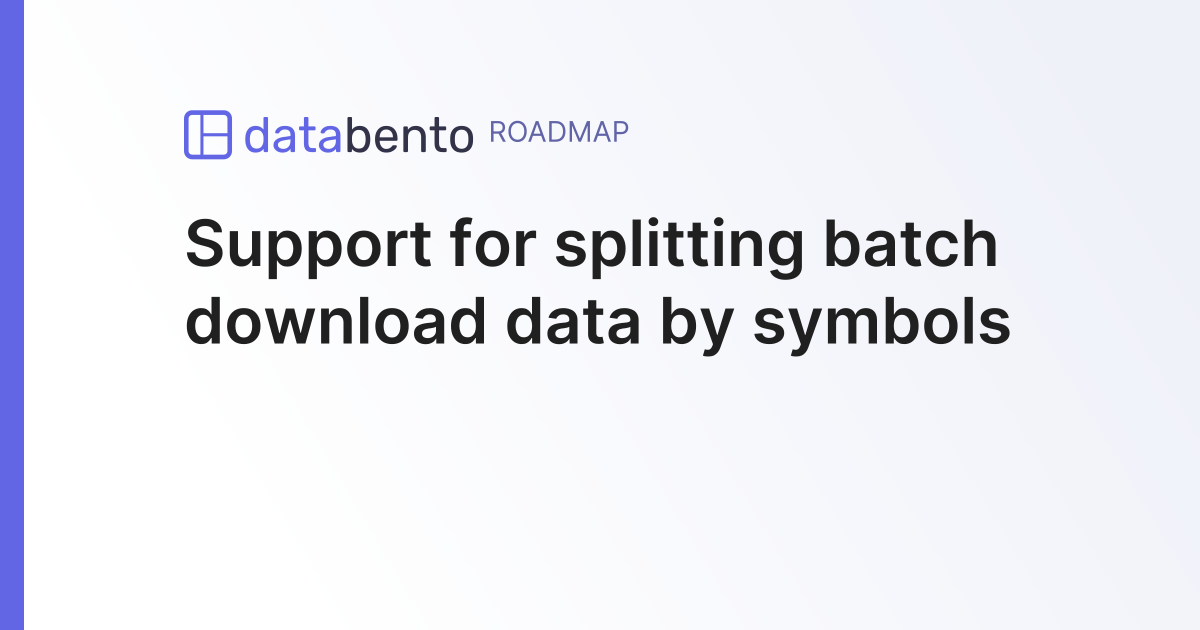 Support for splitting batch download data by symbols