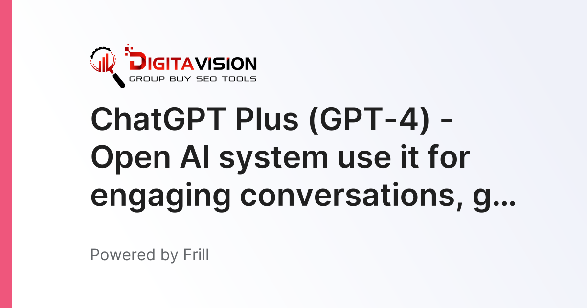 ChatGPT Plus (GPT-4) - Open AI system use it for engaging conversations, gain insights, and ...