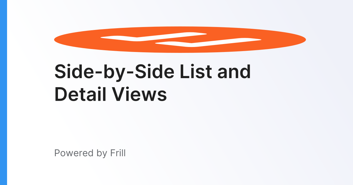 Side-by-Side List and Detail Views | Frill.co