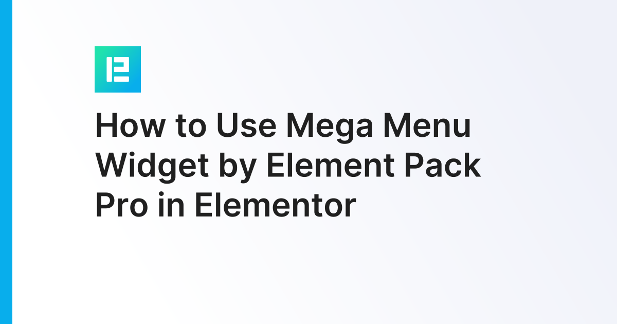 How to Use Mega Menu Widget by Element Pack Pro in Elementor