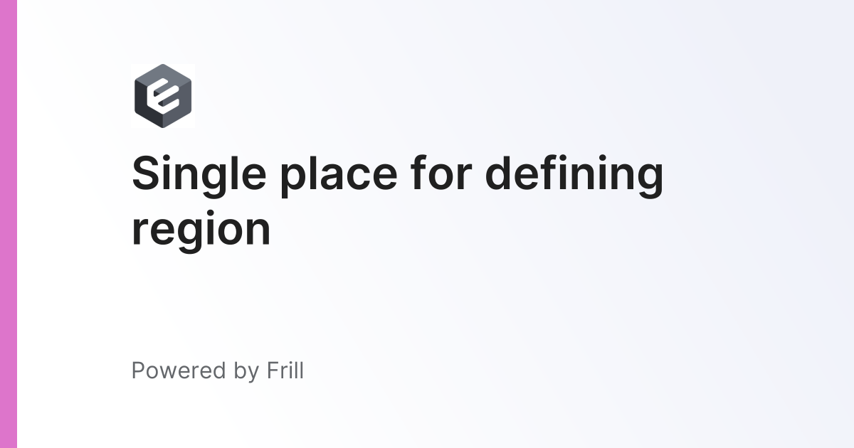 Single place for defining region | Frill.co