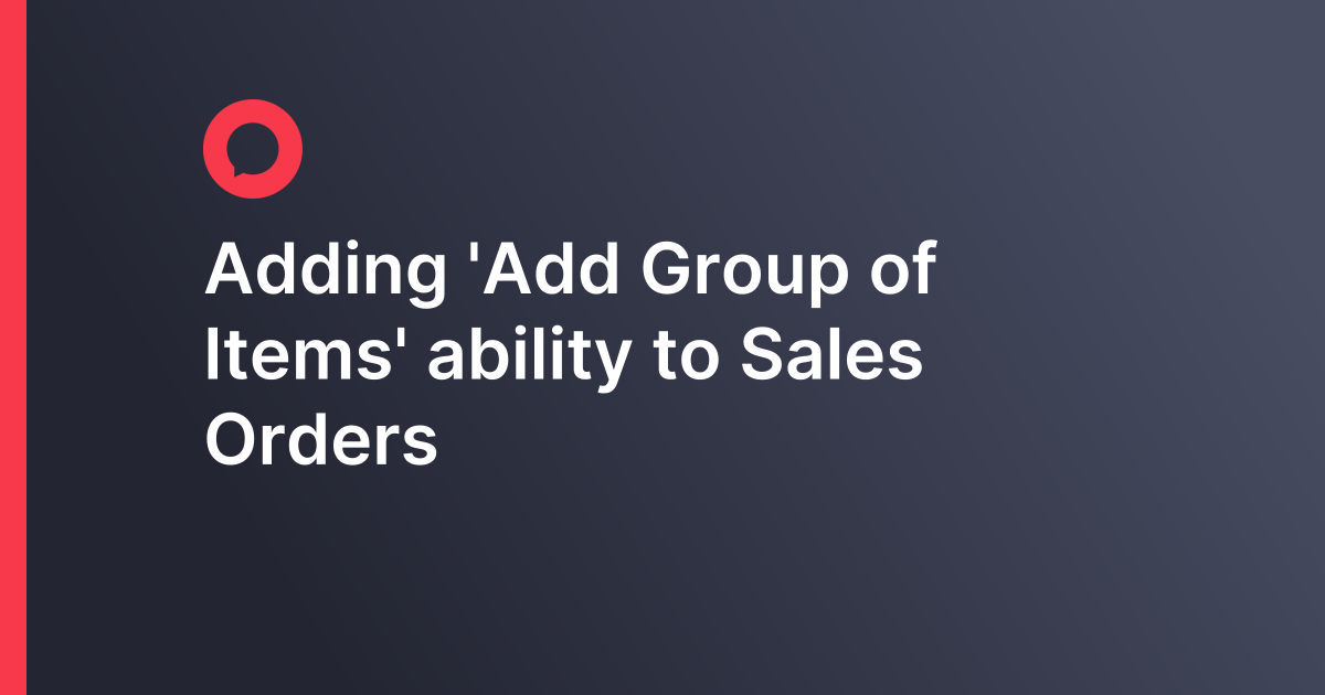 Adding 'Add Group of Items' ability to Sales Orders
