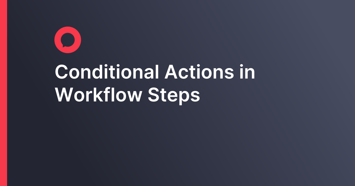 Conditional Actions in Workflow Steps