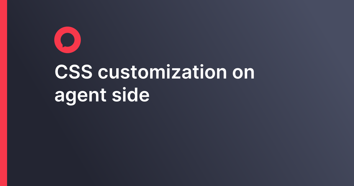 CSS customization on agent side
