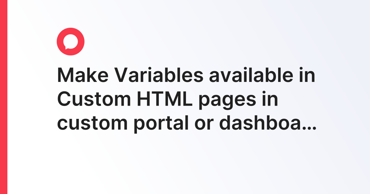 Make Variables Available In Custom Html Pages In Custom Portal Or Dashboards