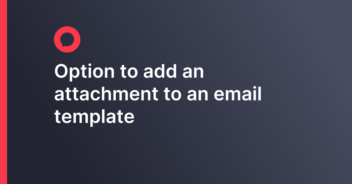 Option to add an attachment to an email template