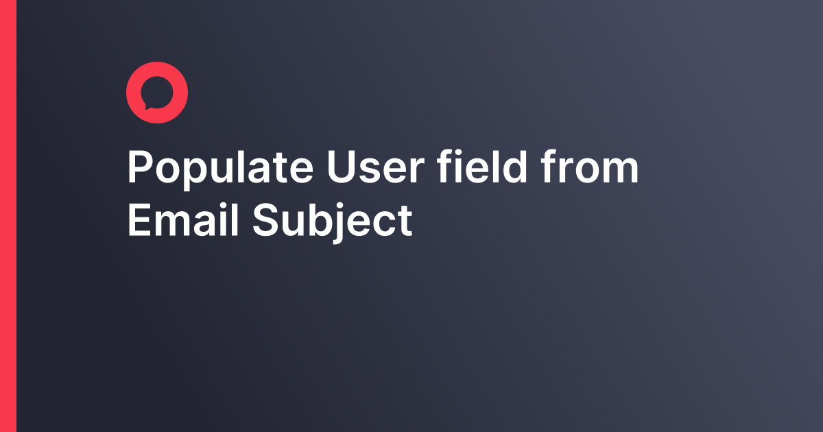 Populate User Field From Email Subject