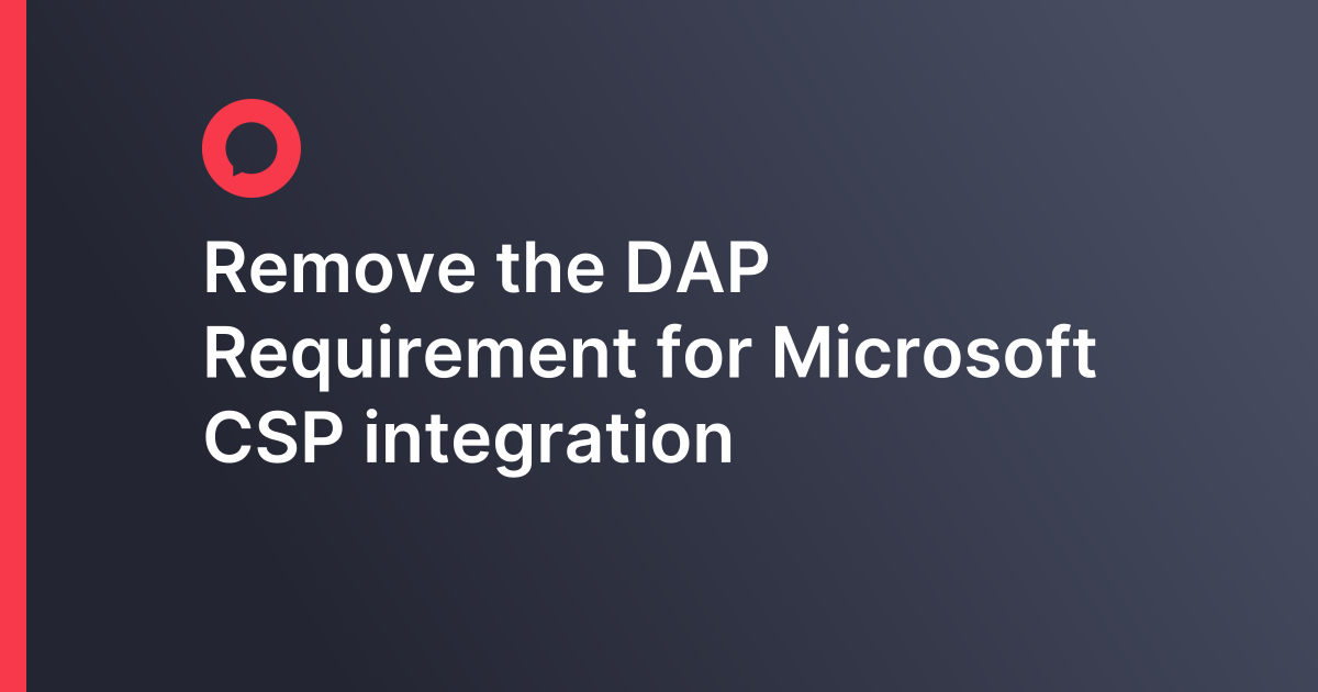 Remove the DAP Requirement for Microsoft CSP integration