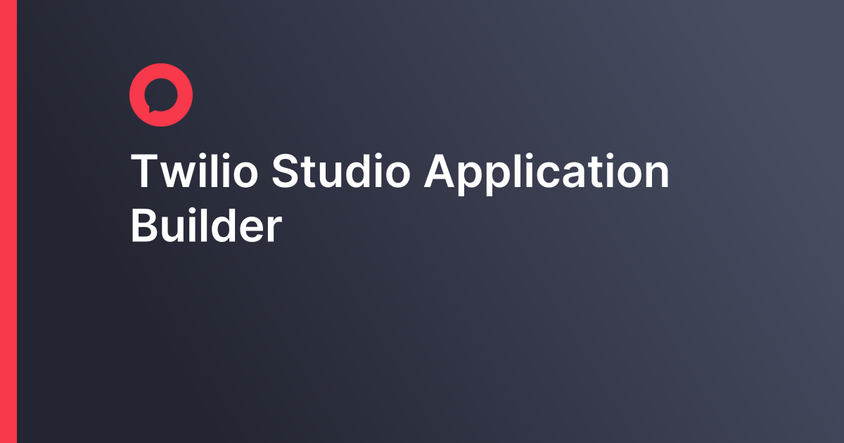 Twilio Studio Application Builder