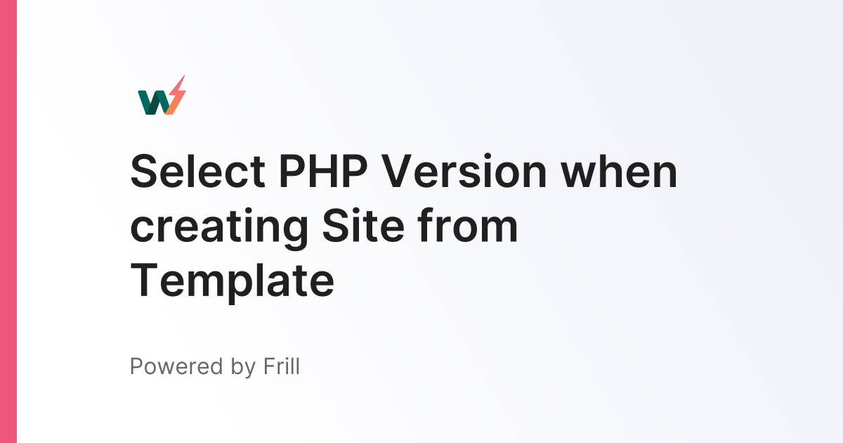 Select PHP Version when creating Site from Template | Frill.co