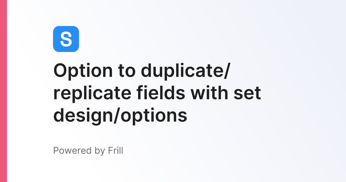 Option To Duplicatereplicate Fields With Set Designoptions