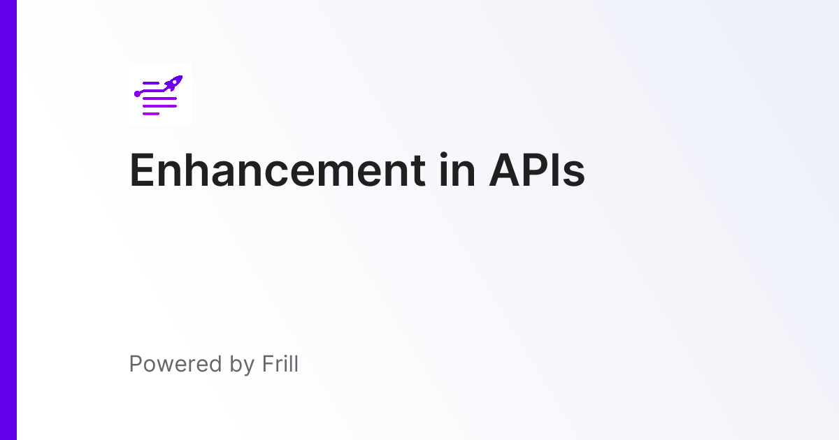 Enhancement in APIs | Frill.co