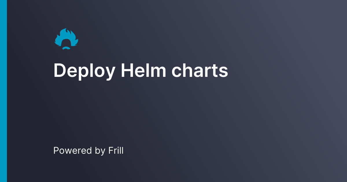 Deploy Helm charts | Frill.co