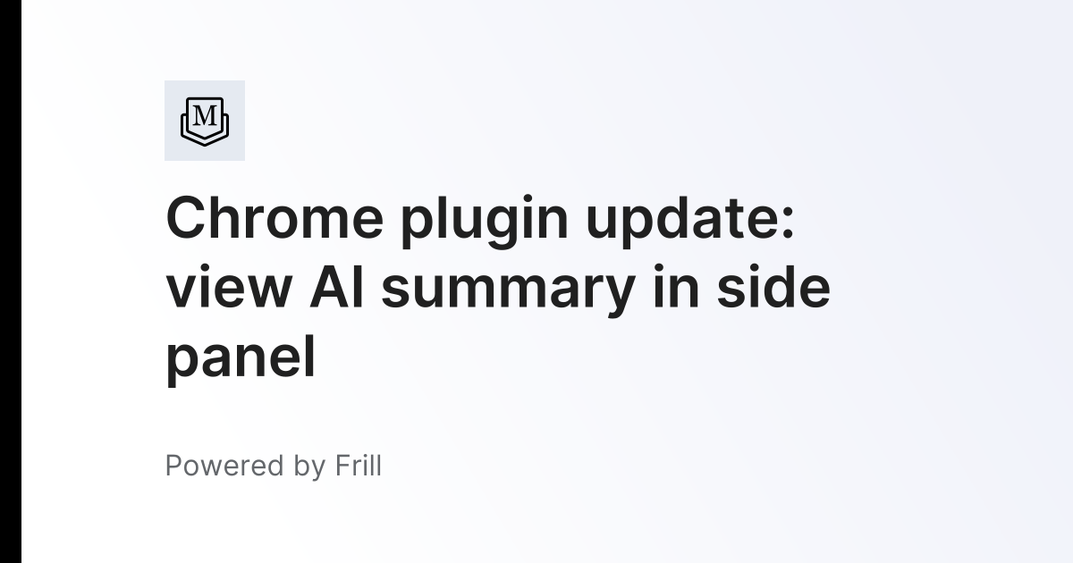 Chrome plugin update: view AI summary in side panel | Frill.co