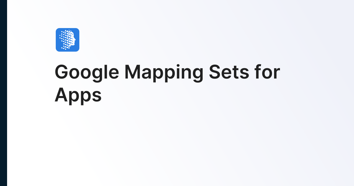 Google Mapping Sets for Apps