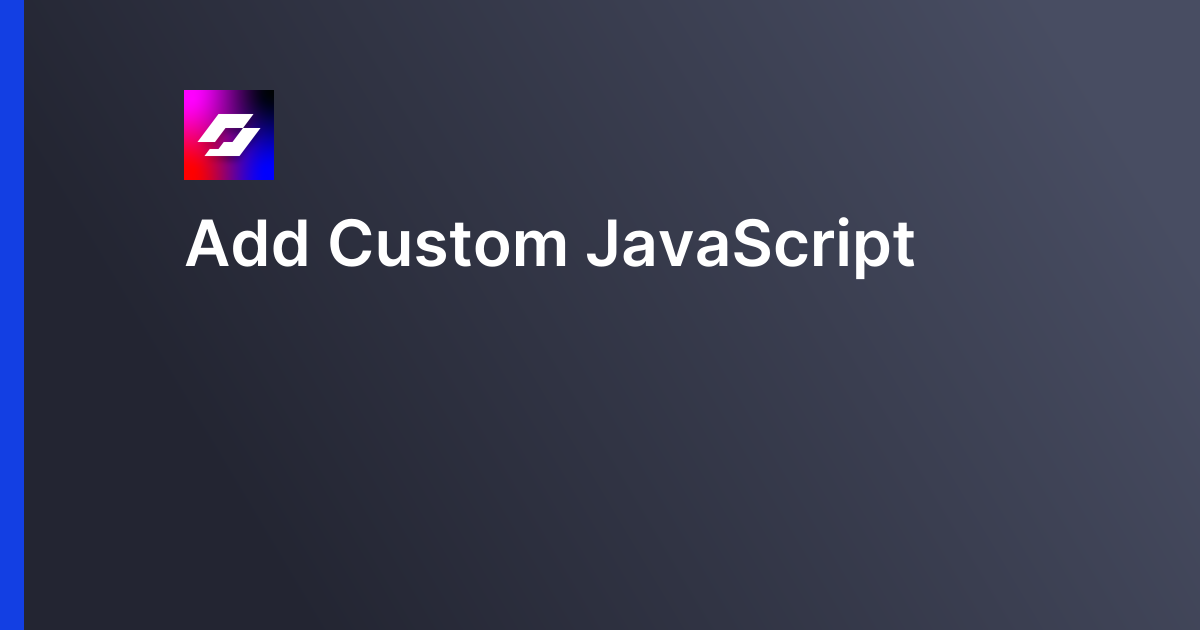Add Custom JavaScript Add Custom JavaScript