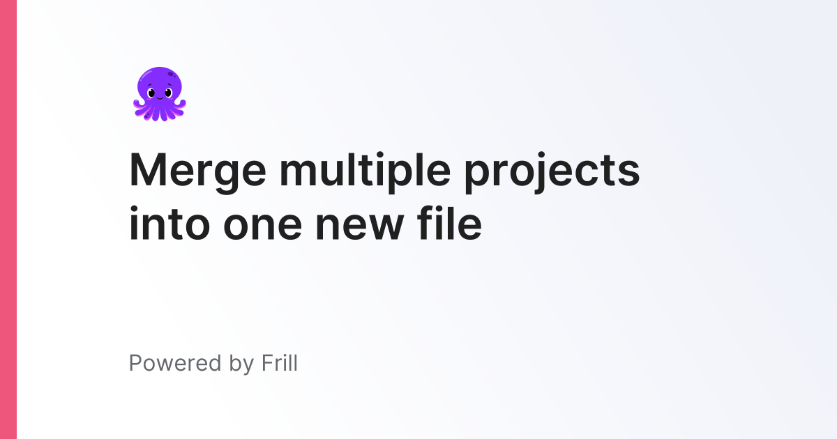 Merge Multiple Projects Into One New File