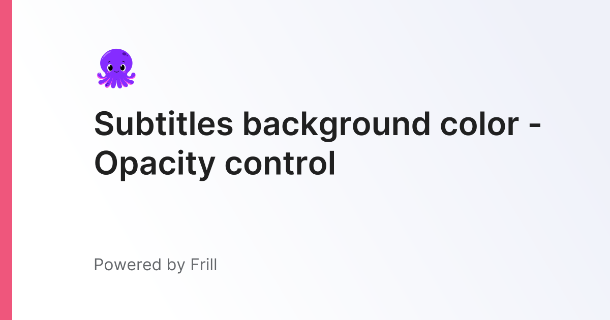 Subtitles background color - Opacity control | Frill.co