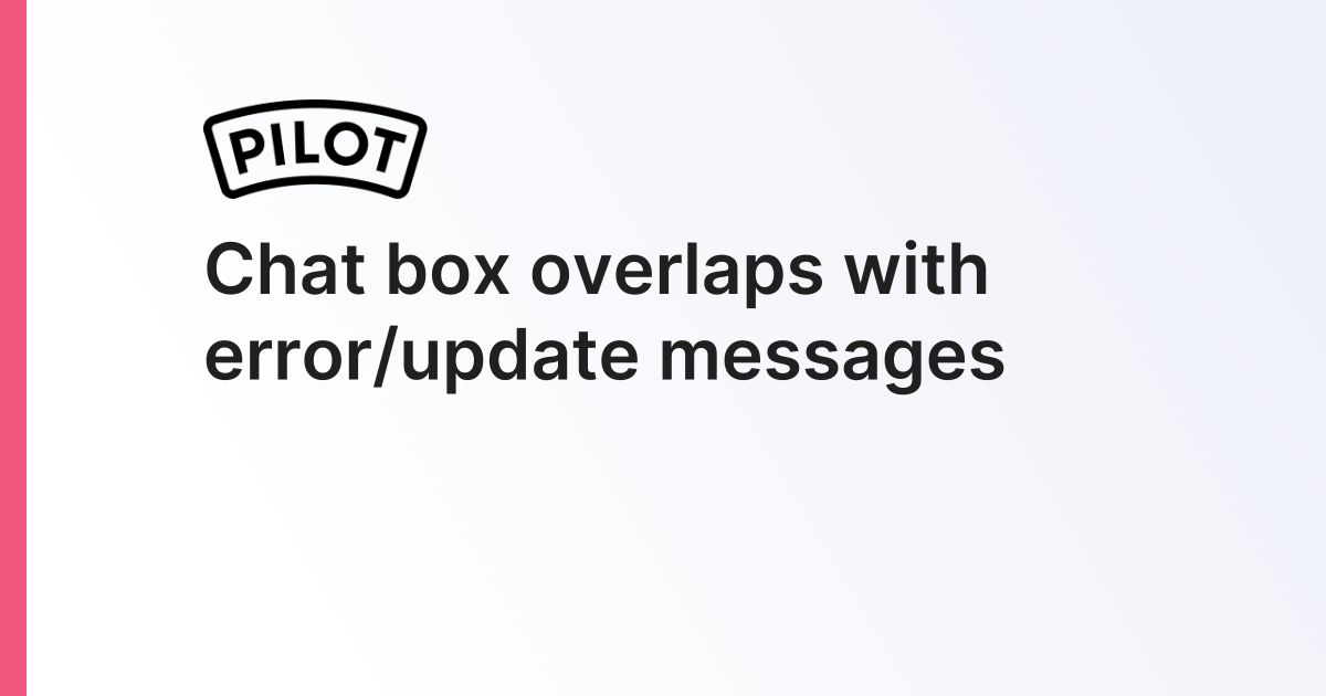 Chat box overlaps with error/update messages