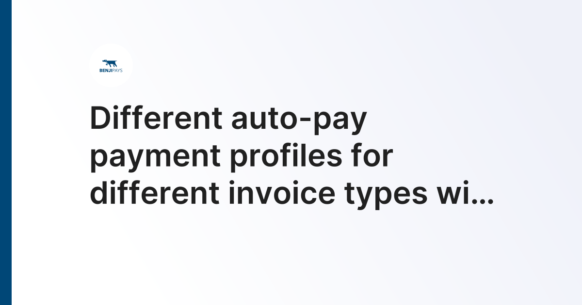 Different auto-pay payment profiles for different invoice types within an account