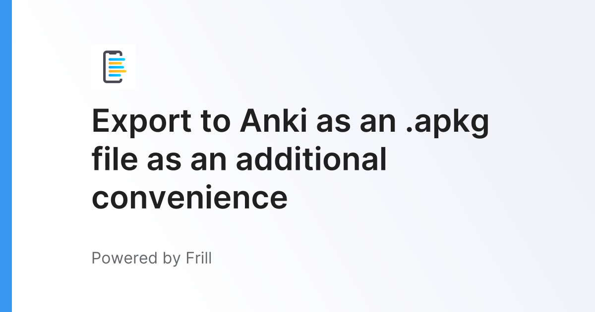 Export to Anki as an .apkg file as an additional convenience | Frill.co