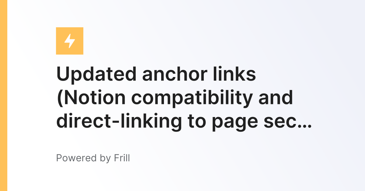 Updated anchor links (Notion compatibility and direct-linking to page sections) | Frill.co