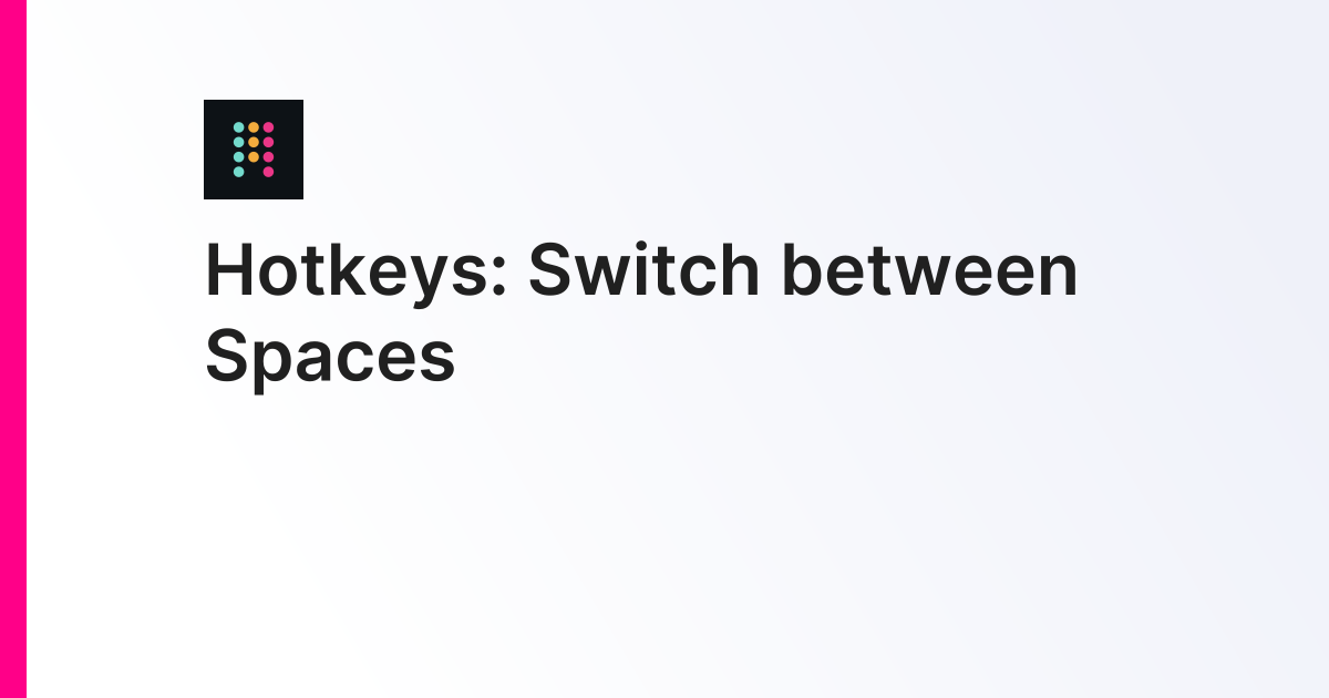Hotkeys: Switch between Spaces