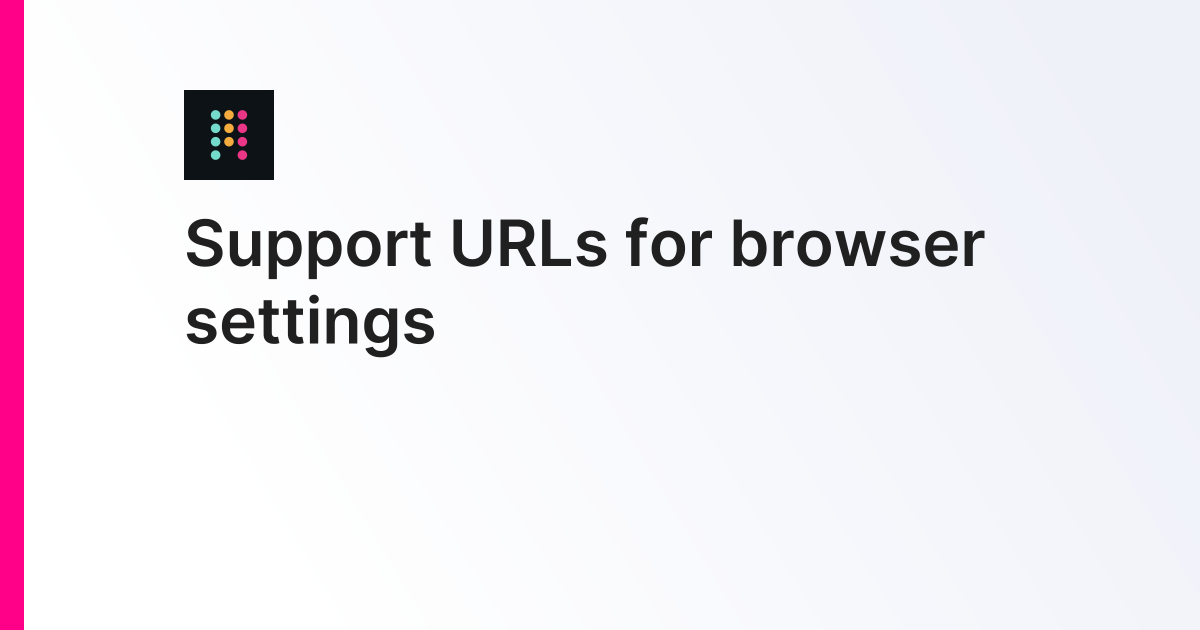 Support URLs for browser settings