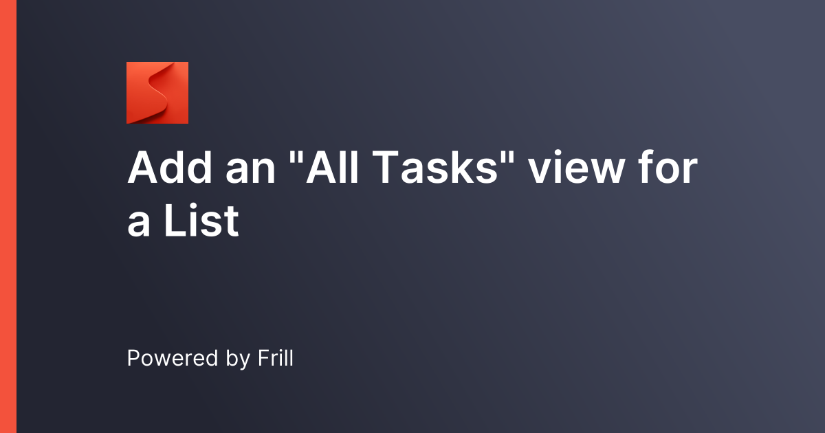 Add an "All Tasks" view for a List | Frill.co