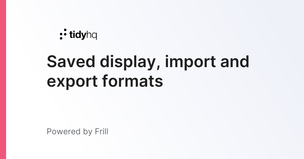 Saved display, import and export formats | Frill.co