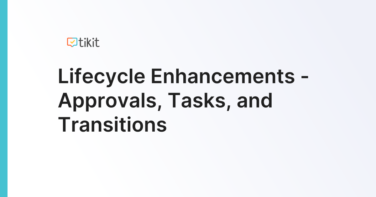 Lifecycle Enhancements Approvals Tasks And Transitions