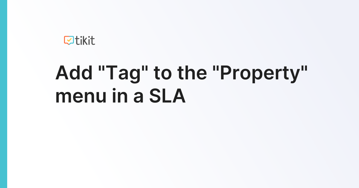 Add "Tag" to the "Property" menu in a SLA