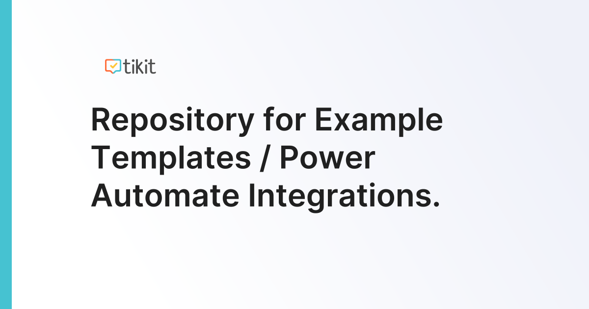 Repository for Example Templates / Power Automate Integrations.