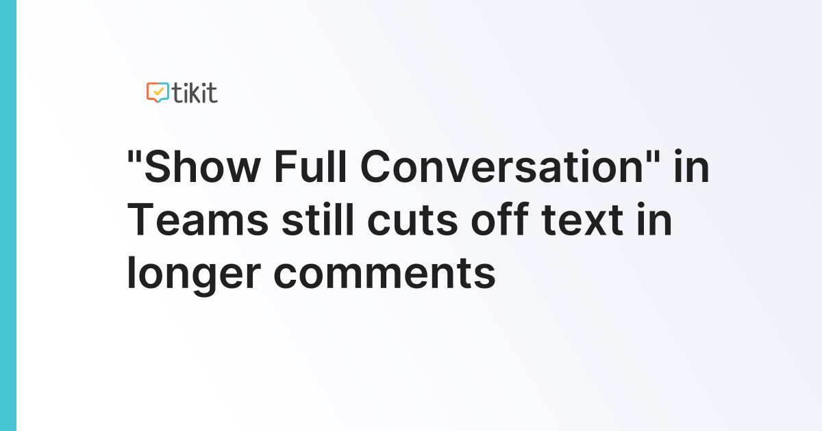 Show Full Conversation In Teams Still Cuts Off Text In Longer Comments