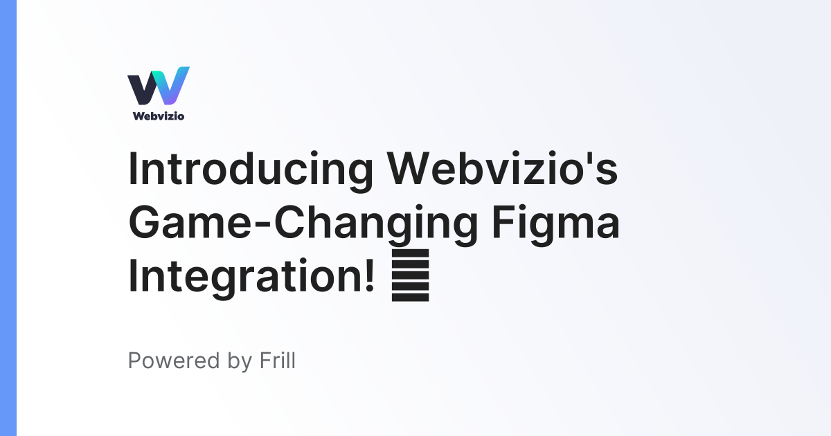 Introducing Webvizio's Game-Changing Figma Integration! 🚀 | Frill.co